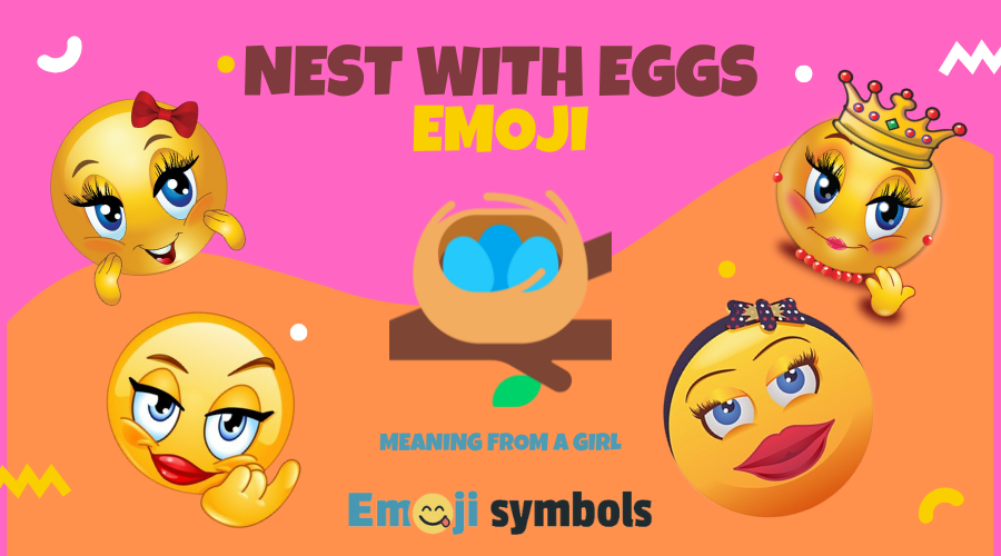 Nest With Eggs Emoji 🪺 Meaning From a Girl: Decoding Her Message ...