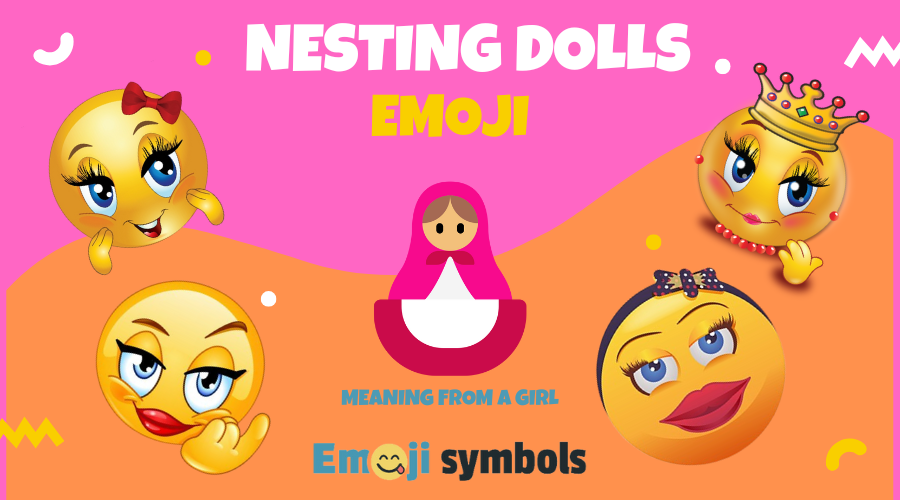Nesting Dolls Emoji 🪆 Meaning From a Girl: What She’s Trying to Say ...