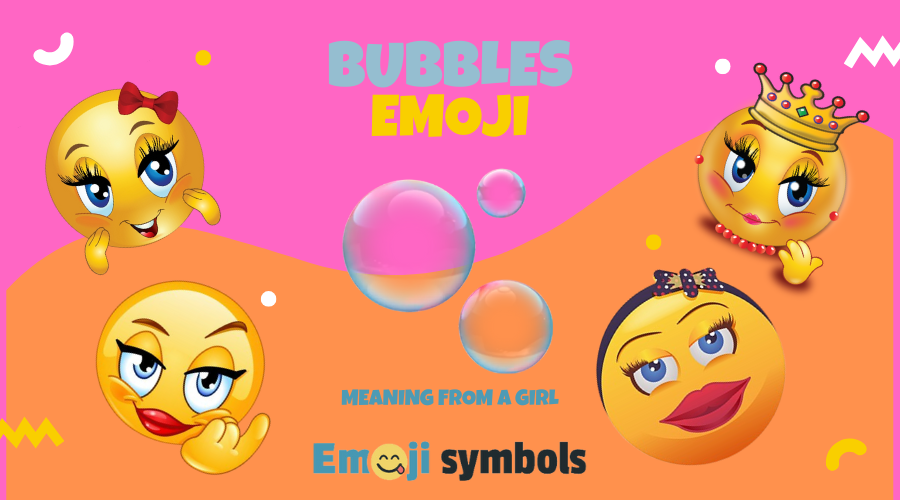 Bubbles Emoji 🫧 Meaning From a Girl: Understanding Her Intentions ...