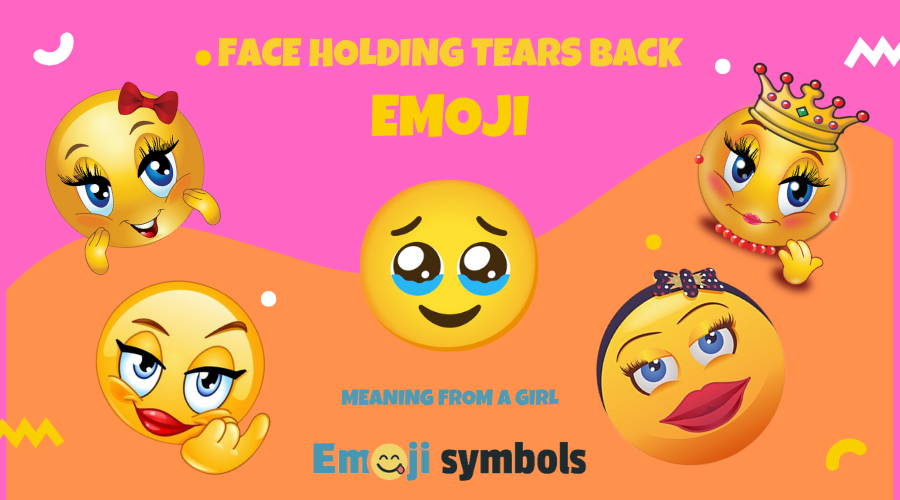 Face Holding Back Tears Emoji 🥹 Meaning From a Girl: What She’s Trying ...