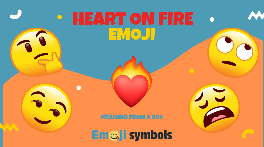 Heart on Fire ️‍🔥 Emoji Meaning From a Guy: Understanding His Passion ...