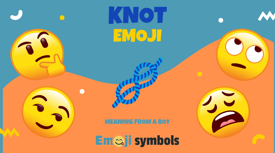 Knot Emoji 🪢 Meaning From a Guy: What He’s Trying to Say | EmojiSymbols.net
