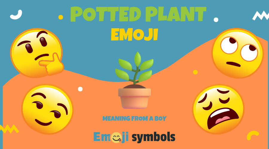 Potted Plant Emoji 🪴 Meaning From a Boy: What He’s Trying to Say ...